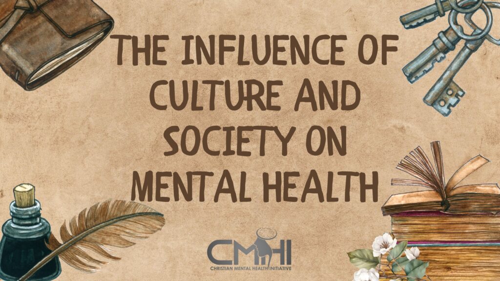 The Influence of Culture and Society on Mental Health - CMHI
